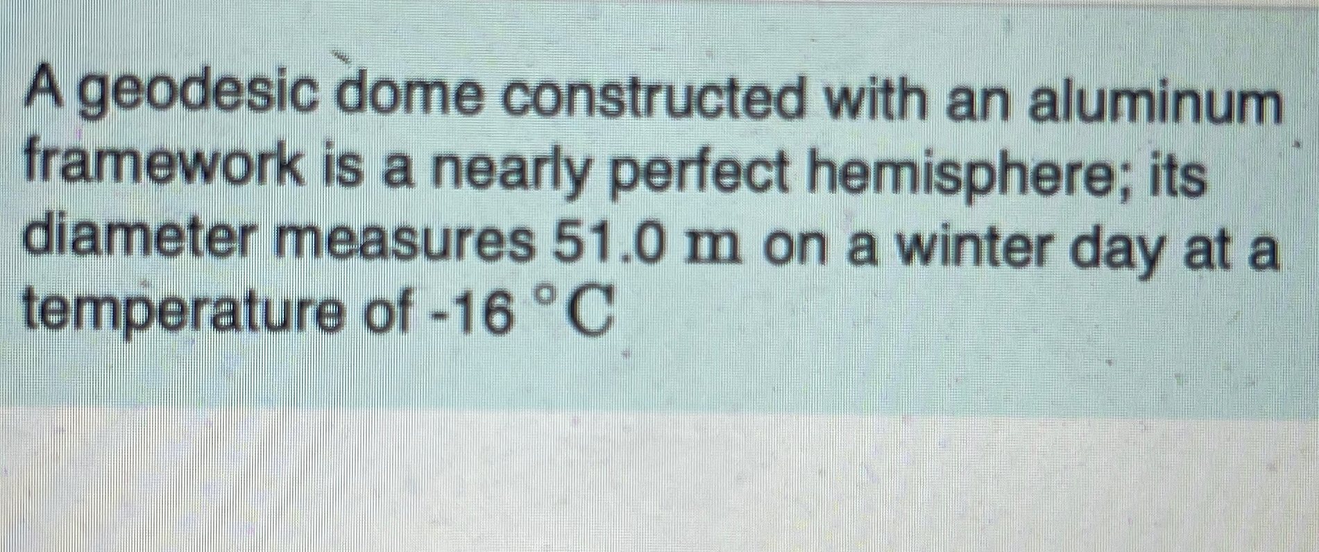 Solved A geodesic dome constructed with an aluminum | Chegg.com