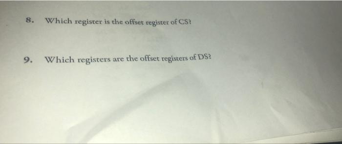 Solved 8. Which register is the offset register of CS? 9. | Chegg.com
