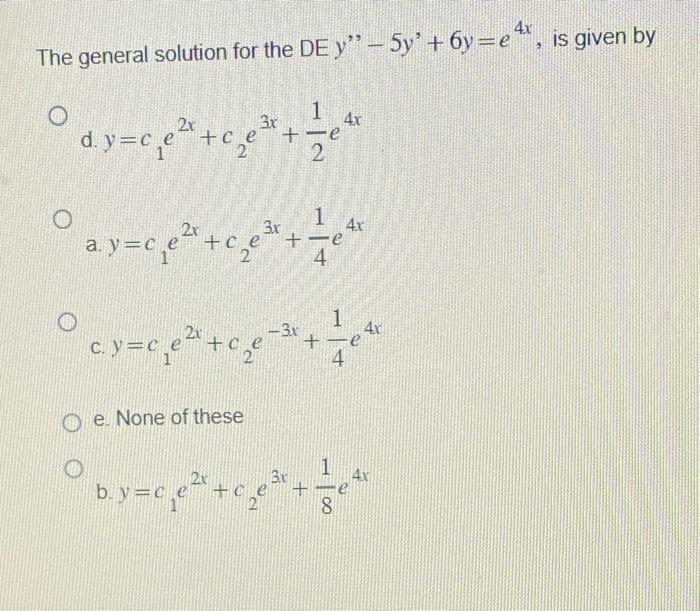 Solved The General Solution For The De Y′′−5y′ 6y E4x Is