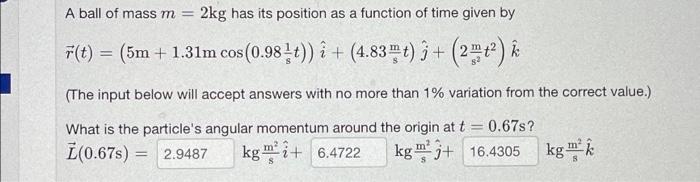 Solved A ball of mass m = 2kg has its position as function | Chegg.com