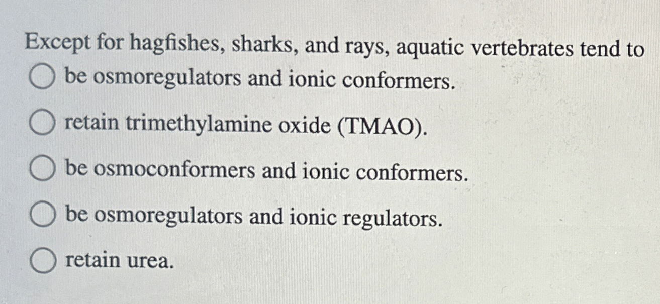 Solved Except for hagfishes, sharks, and rays, aquatic | Chegg.com