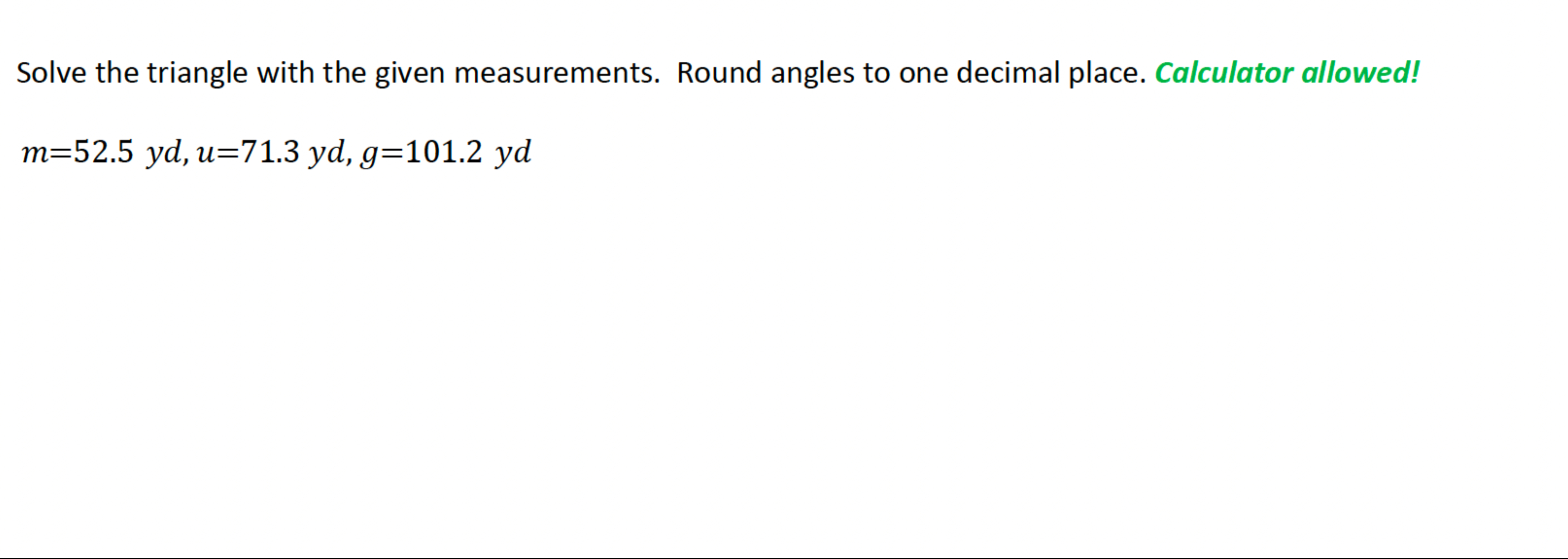Solved Solve the triangle with the given measurements. Round | Chegg.com