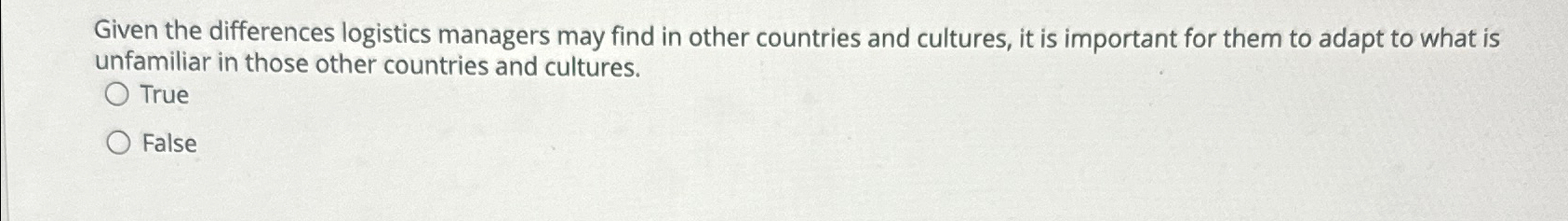 Solved Given the differences logistics managers may find in | Chegg.com