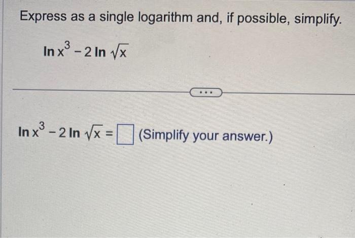 Solved Express as a single logarithm and, if possible, | Chegg.com