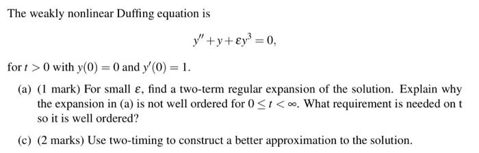 Solved The weakly nonlinear Duffing equation is y′′+y+εy3=0, | Chegg.com