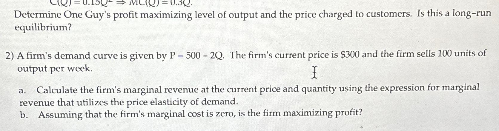 Solved Determine One Guy's profit maximizing level of output | Chegg.com