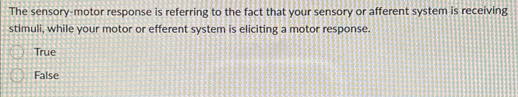 Solved The sensory-motor response is referring to the fact | Chegg.com