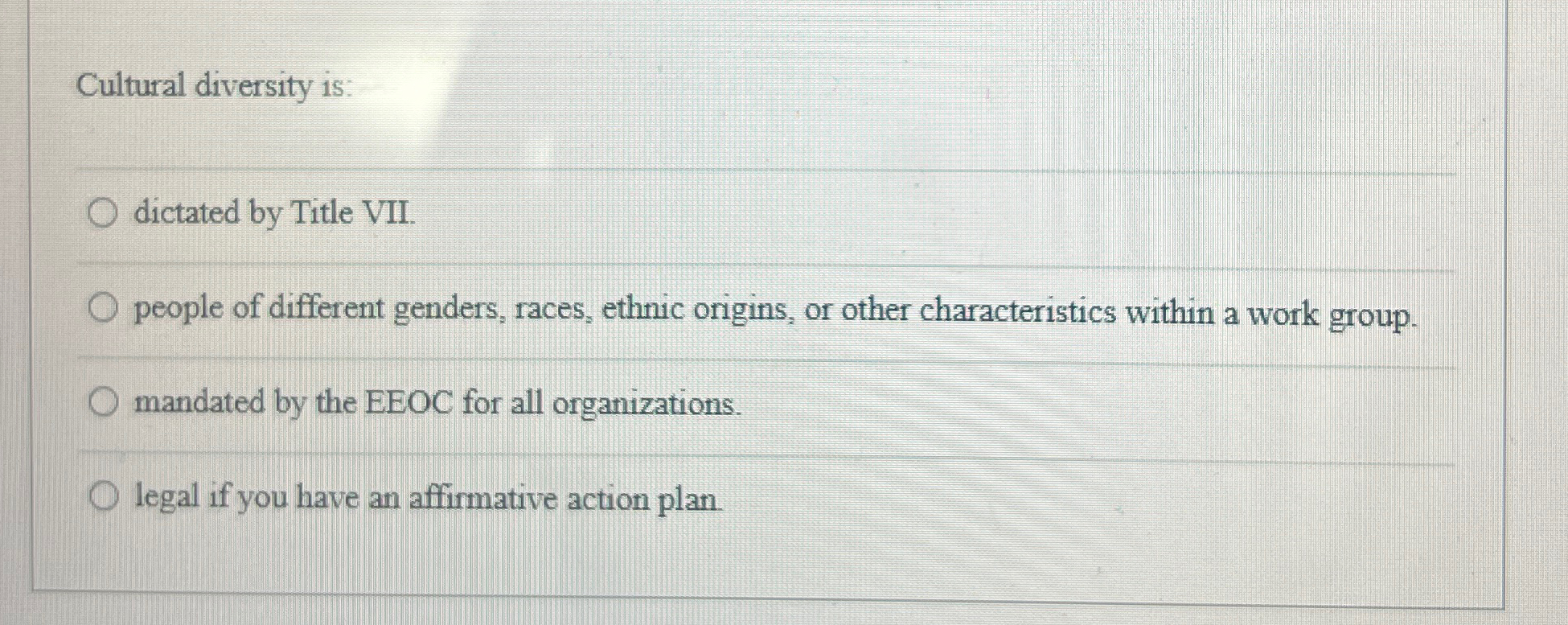 Solved Cultural diversity is:dictated by Title VII.people of | Chegg.com