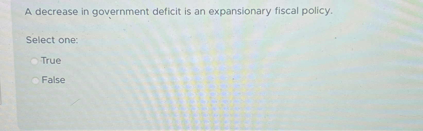 Solved A decrease in government deficit is an expansionary | Chegg.com