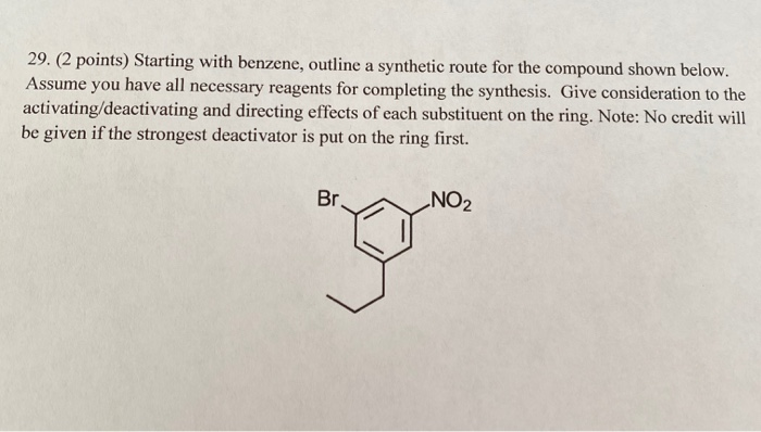 Solved 29. (2 points) Starting with benzene, outline a | Chegg.com