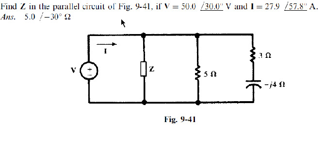 Solved Find Z ﻿in the parallel circuit of Fig. 9-41, ﻿if | Chegg.com