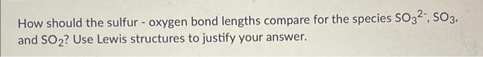 Solved How should the sulfur- oxygen bond lengths compare | Chegg.com