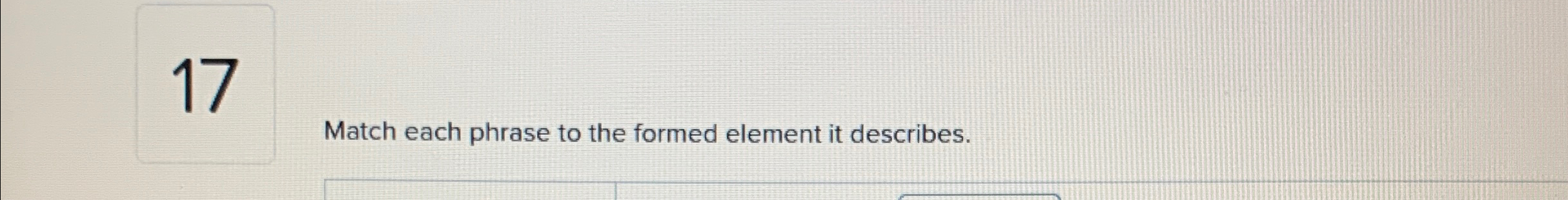 Solved 17Match each phrase to the formed element it | Chegg.com