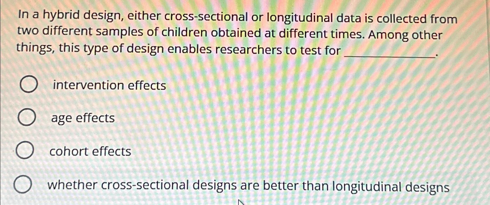 Solved In a hybrid design, either cross-sectional or | Chegg.com