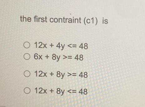 Solved the first contraint (c1) is | Chegg.com
