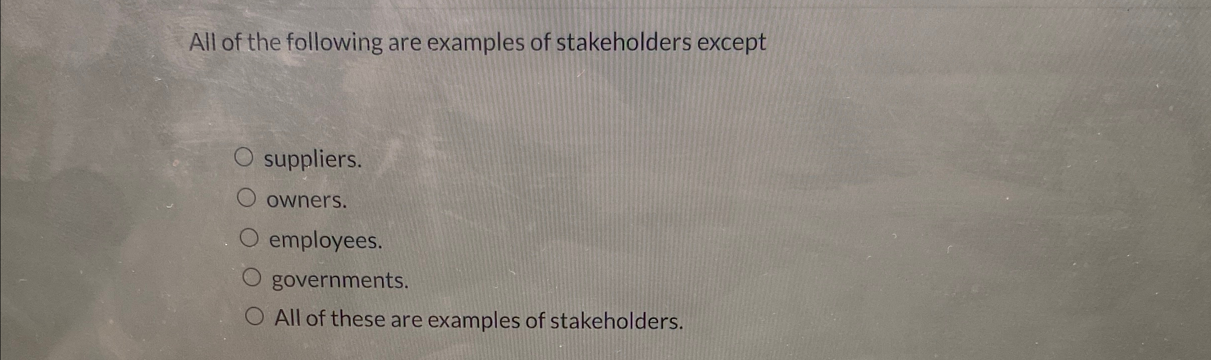 Solved All of the following are examples of stakeholders | Chegg.com