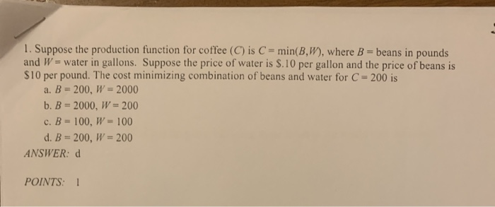 Solved 1. Suppose the production function for coffee (C) is | Chegg.com