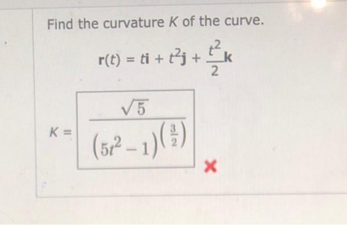 Solved Find the curvature K of the curve. r(t) = ti + t?j + | Chegg.com