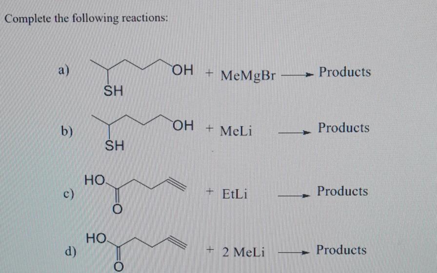 Solved Complete the following reactions: OH + MeMgBr MeMgBr | Chegg.com