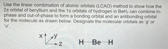 Solved Use The Linear Combination Of Atomic Orbitals Lcao