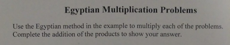 Solved Egyptian Multiplication Problems Use the Egyptian | Chegg.com