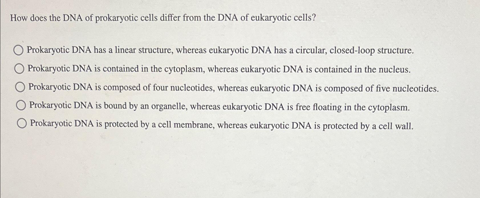 Solved How does the DNA of prokaryotic cells differ from the | Chegg.com