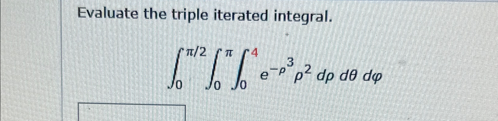 Solved Evaluate the triple iterated | Chegg.com