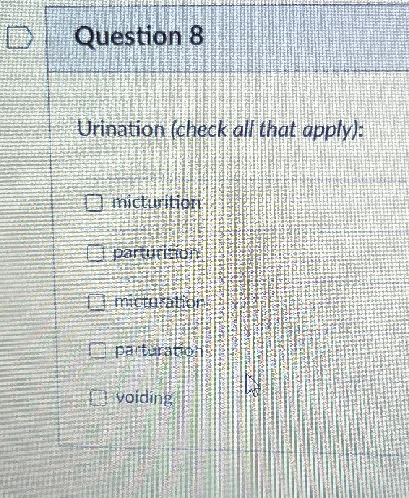 Solved Question 8Urination (check all that | Chegg.com