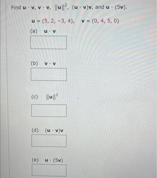 Solved Find u⋅v,v⋅v,∥u∥2,(u⋅v)v, and u⋅(5v) | Chegg.com