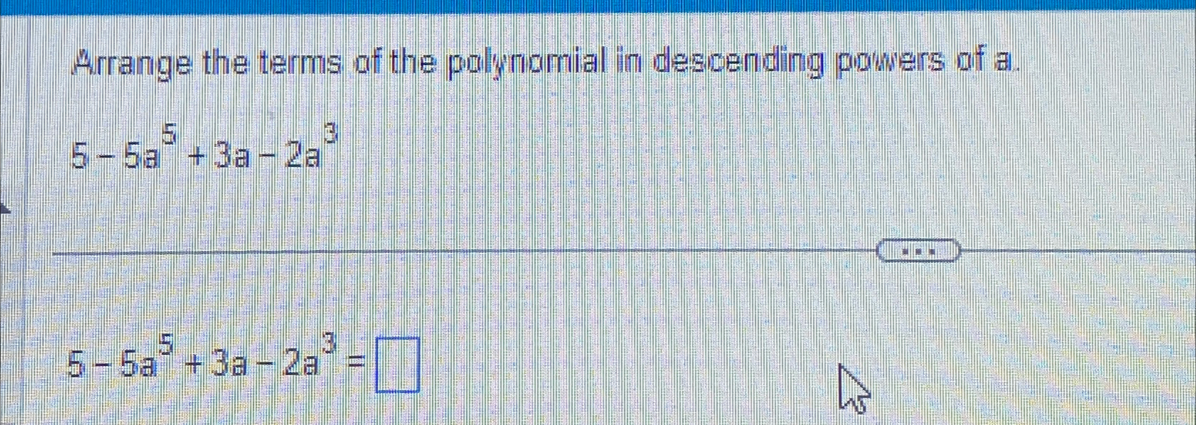 Solved Arrange the terms of the polynomial in descending | Chegg.com