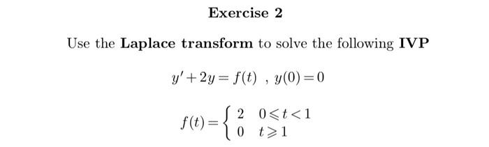 Solved Exercise 2 Use the Laplace transform to solve the | Chegg.com