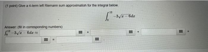 Solved (1 point) Give a 4-term left Riemann sum | Chegg.com