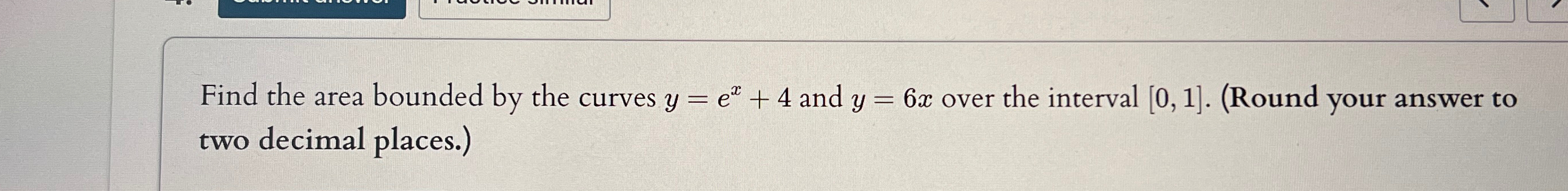 Solved Find the area bounded by the curves y=ex+4 ﻿and y=6x | Chegg.com