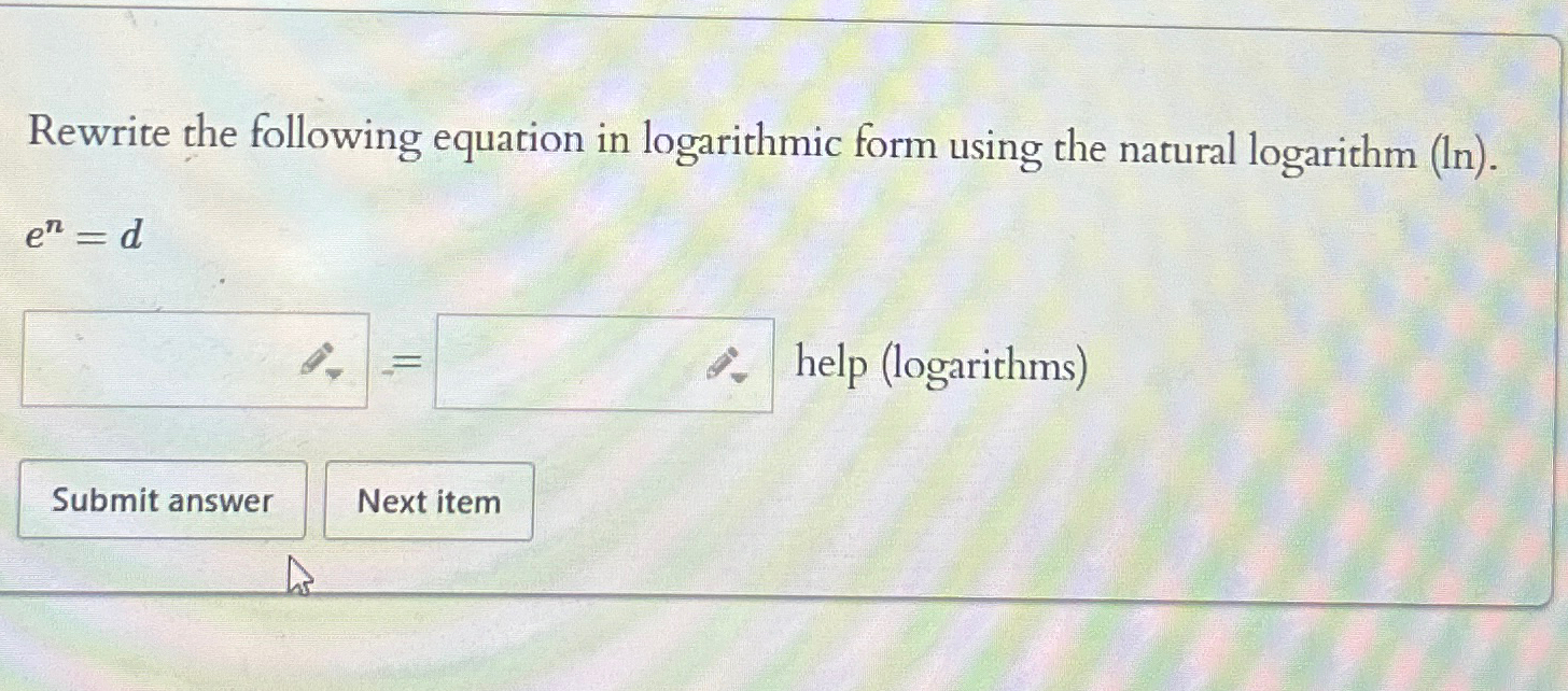 Solved Rewrite the following equation in logarithmic form | Chegg.com