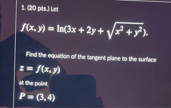 Solved 1. (20 pts.) Let f(x,y)=ln(3x+2y+x2+y2) Find the | Chegg.com