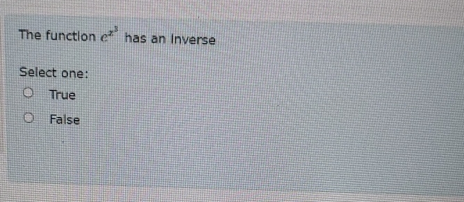 Solved The function ex3 ﻿has an InverseSelect one:TrueFalse | Chegg.com