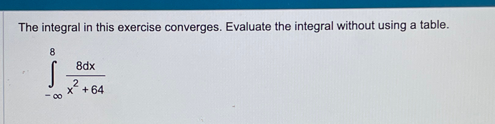 Solved The integral in this exercise converges. Evaluate the | Chegg.com