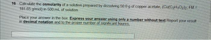 Solved 16 Calculate the osmolarity of a solution prepared by | Chegg.com