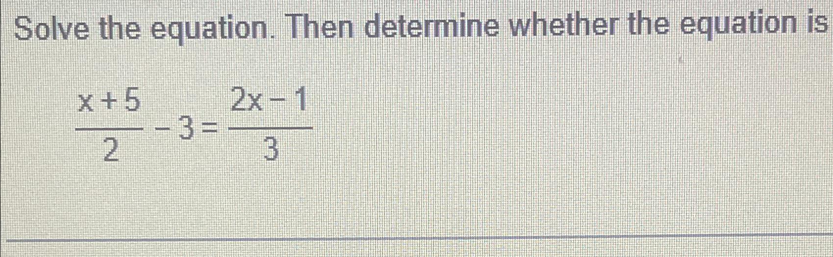 Solved Solve the equation. Then determine whether the | Chegg.com