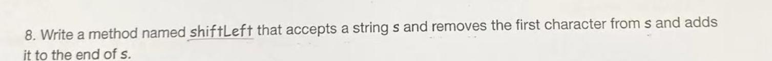 Solved Write a method named shiftLeft that accepts a string | Chegg.com