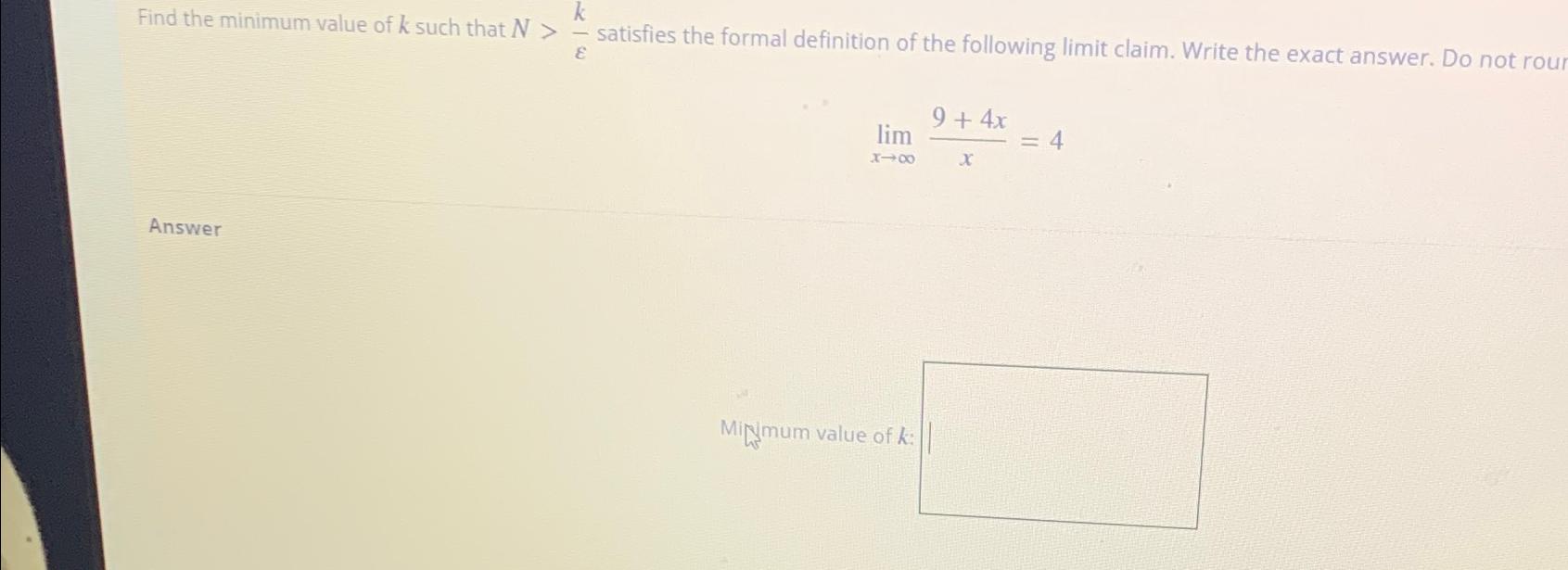 Solved limx→∞9+4xx=4AnswerMismum value of k ﻿: | Chegg.com