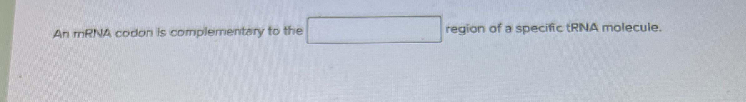 Solved An mRNA codon is complementary to the ﻿region of a | Chegg.com