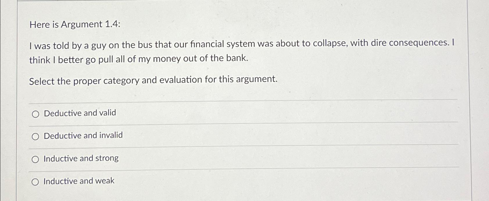 Solved Here is Argument 1.4:I was told by a guy on the bus | Chegg.com