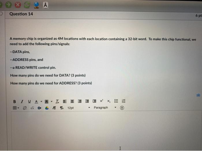 Solved Question 14 6pt A memory chip is organized as 4M | Chegg.com
