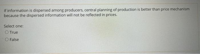 Solved if information is dispersed among producers, central | Chegg.com