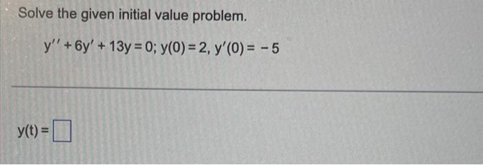 Solved Solve the given initial value problem. | Chegg.com