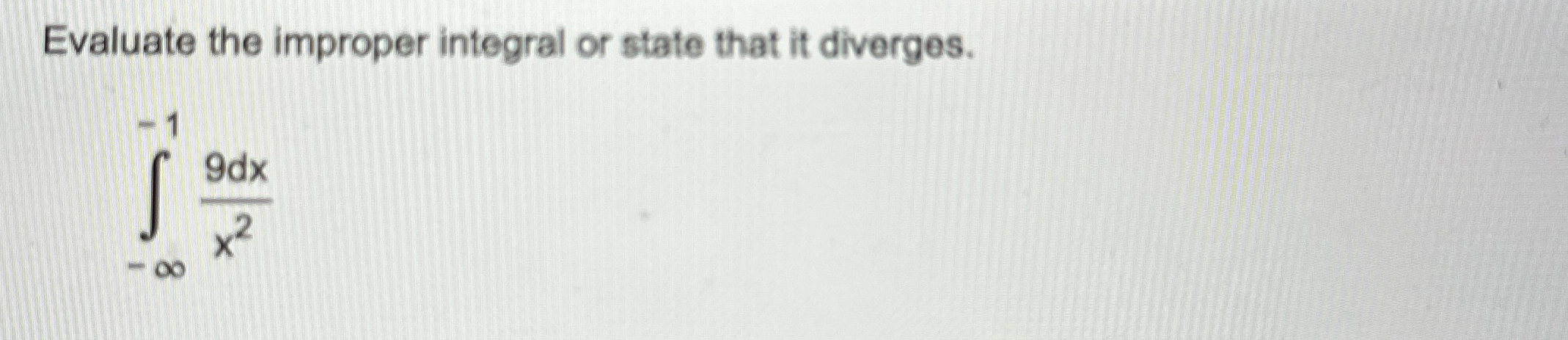 Solved Evaluate the improper integral or state that it | Chegg.com