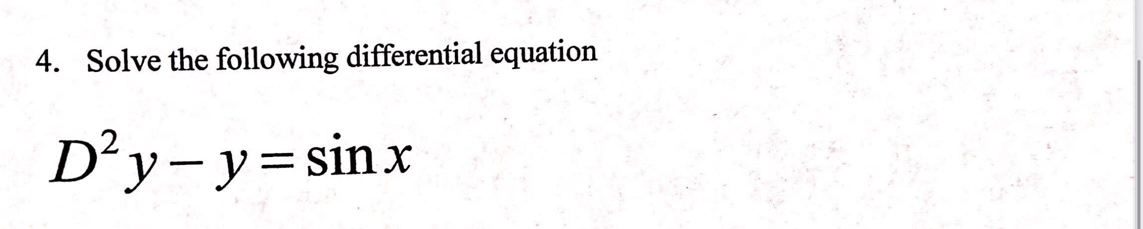 Solved Solve the following differential equationD2y-y=sinx | Chegg.com