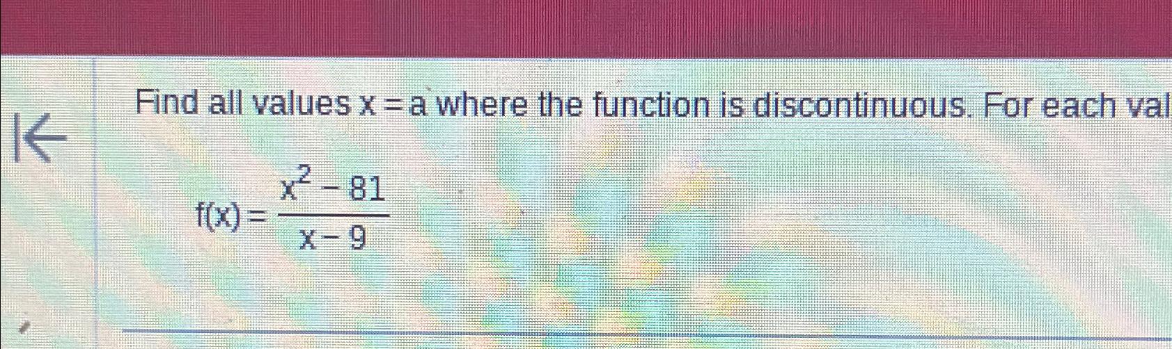 Solved Find all values x=a where the function is | Chegg.com