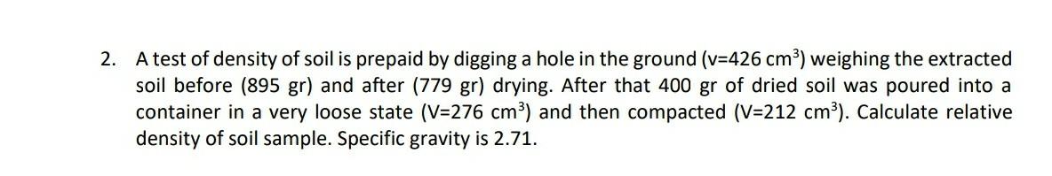 Solved 2. A test of density of soil is prepaid by digging a | Chegg.com